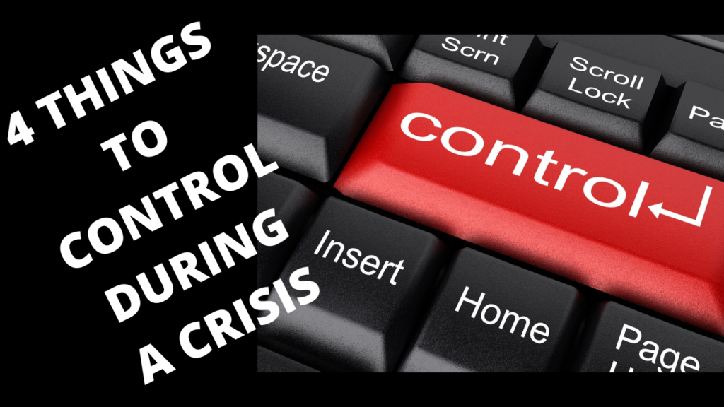 4 Things To Control During A Crisis - Cardone Solutions