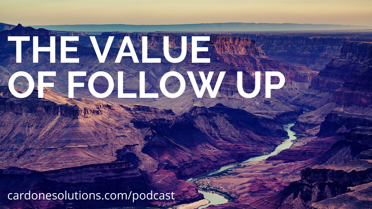 The Value of Follow Up - Cardone Solutions