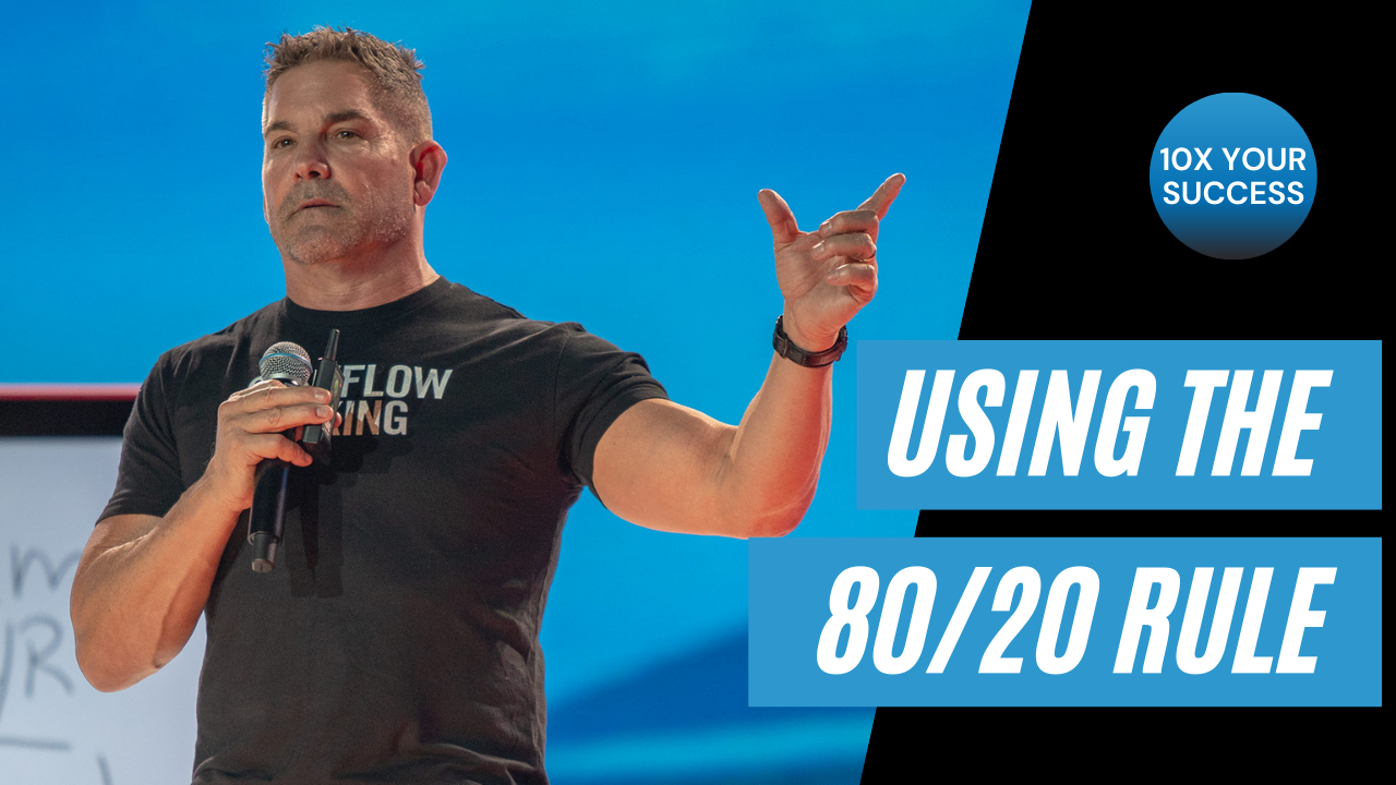 Using The 80/20 Rule to 10X Your Success - Cardone Solutions